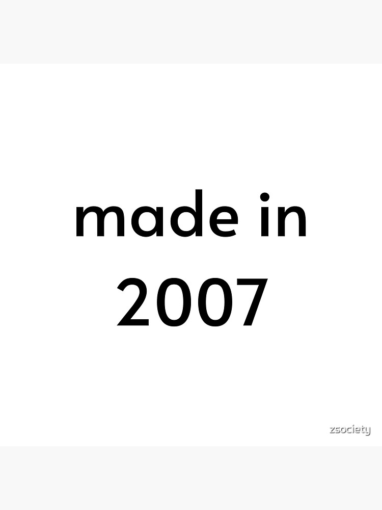 "made in 2007" Sticker for Sale by zsociety | Redbubble