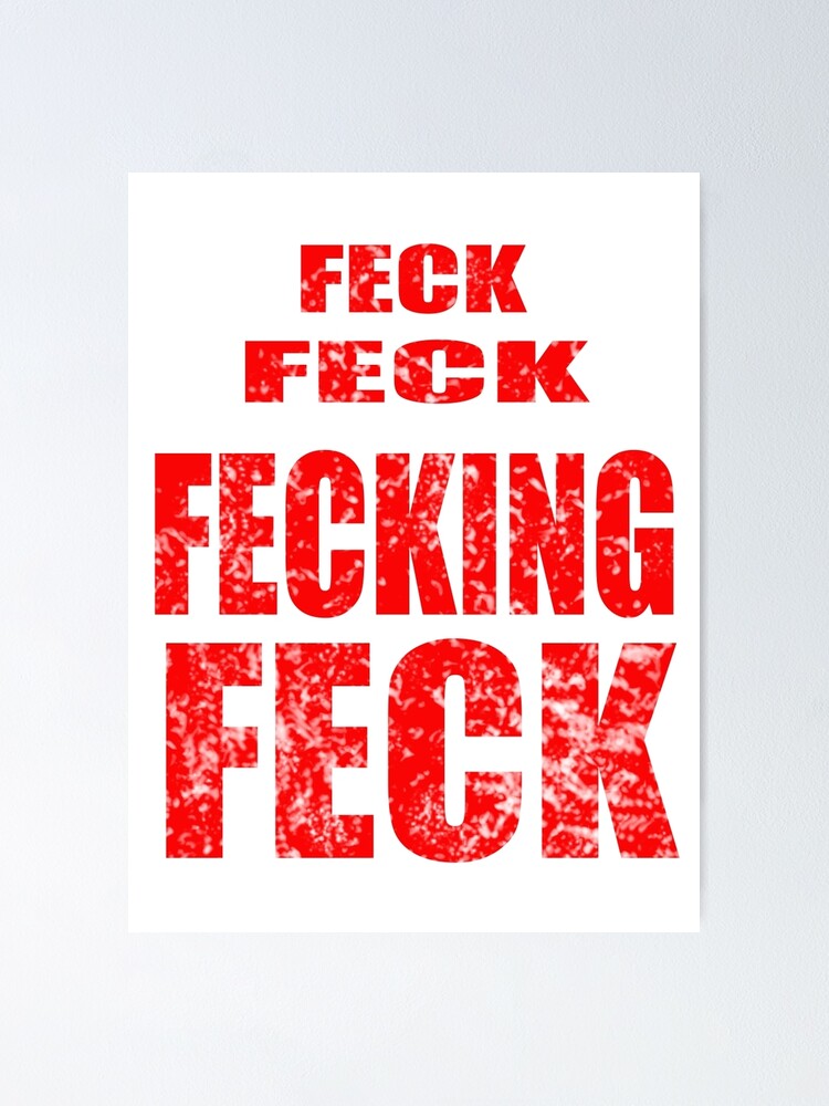 "feck feck fecking feck" Poster for Sale by gruntpig | Redbubble