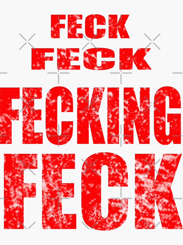 "feck feck fecking feck" Sticker for Sale by gruntpig | Redbubble