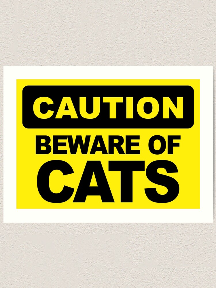 "Beware Of Cats Funny Caution Sign" Art Print by Alma-Studio | Redbubble