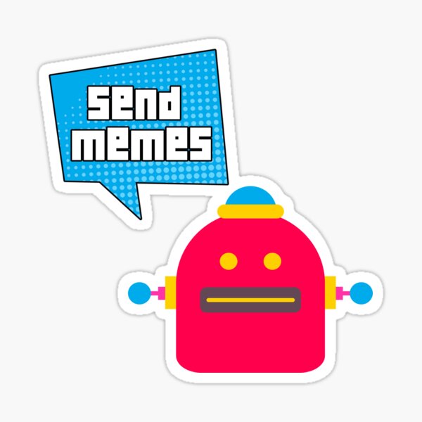 "Send Memes Robot Speech Bubble" Sticker by at85productions | Redbubble