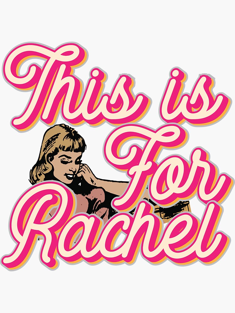 "This is For Rachel Meme" Sticker for Sale by rcconnelly | Redbubble
