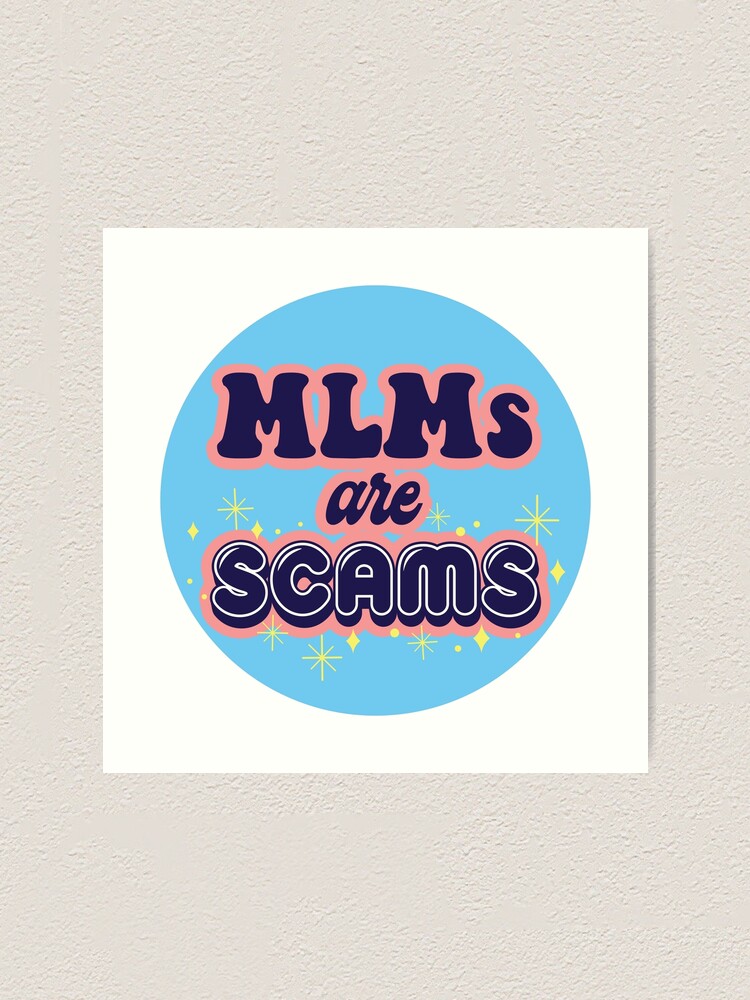"MLMs are Scams Anti-MLM Pyramid Scheme Scam" Art Print by lmckinneyba ...