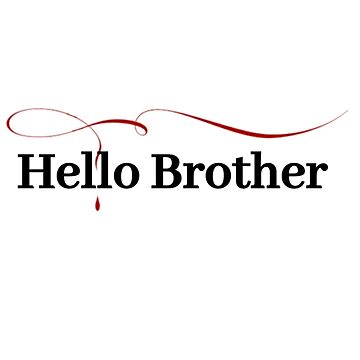 "Hello Brother " Sticker for Sale by IvyQuinn7 | Redbubble