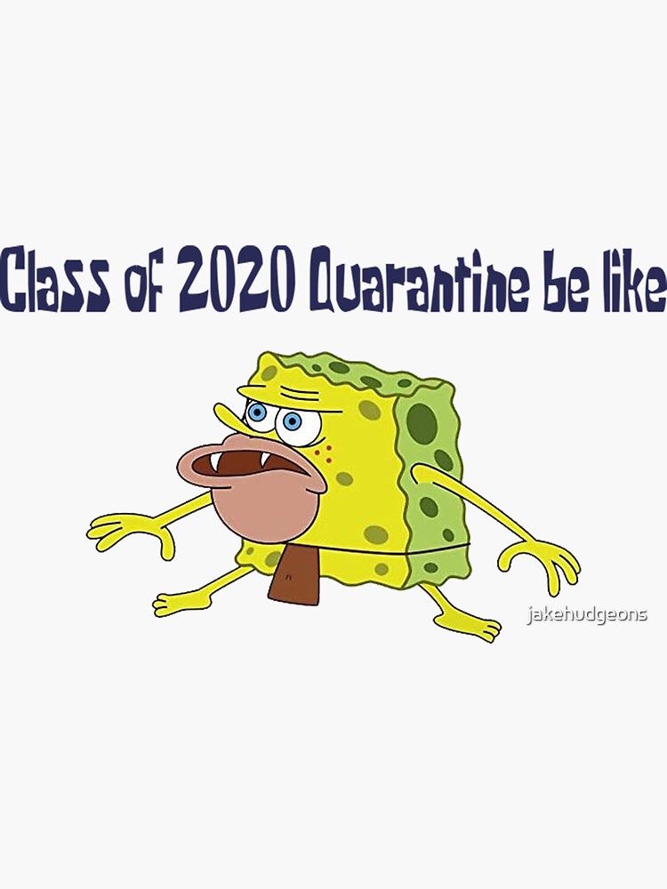 ""Spongebob" Class of 2020 Quarantine be like " Sticker for Sale by ...