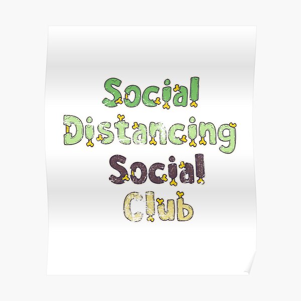 "Social Distancing Social club" Poster by Birdtheman12345 | Redbubble