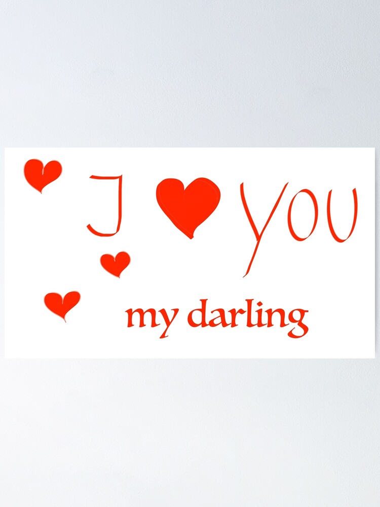 "i love you my darling" Poster by jasminesdesign | Redbubble