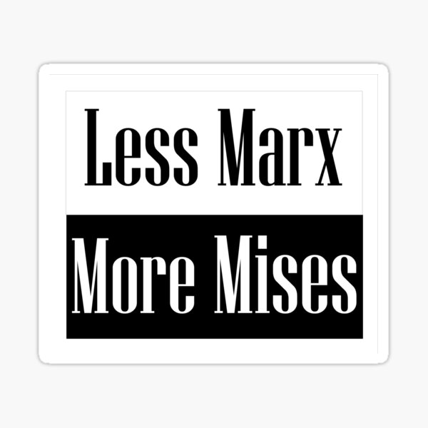 "Less Marx More Mises Print" Sticker for Sale by domkakuzu | Redbubble