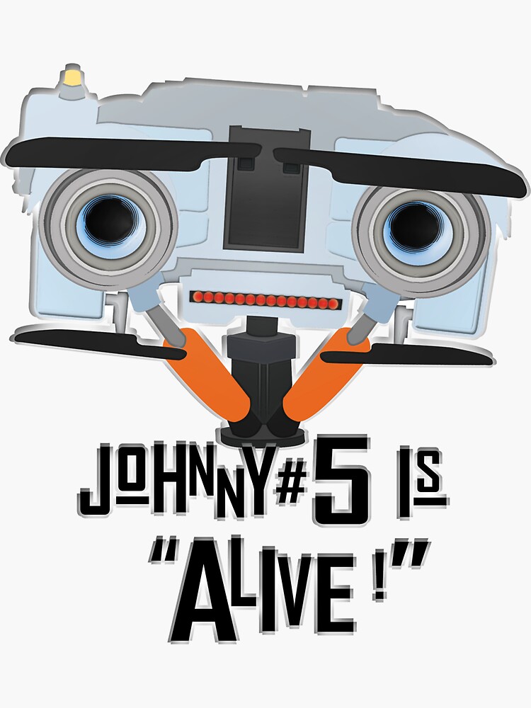 "Johnny 5 is ALIVE!" Sticker for Sale by Steampunkd | Redbubble
