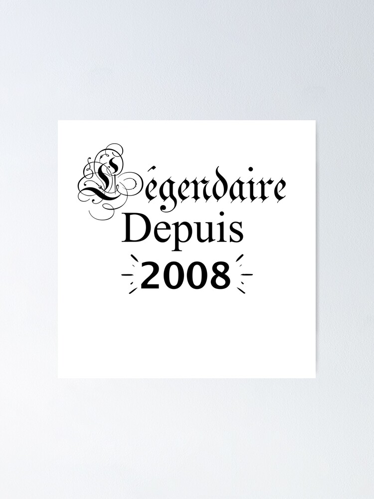 "legendary quote since 2008" Poster for Sale by JaMatt1983 | Redbubble