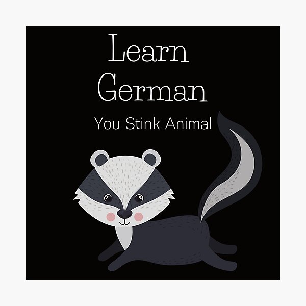 "Deutsch lernen Du stinkst Tier Funny Skunk Stinktier" Fotodruck von ...