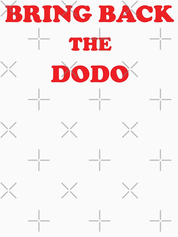 "BRING BACK THE DODO" T-shirt for Sale by expandable | Redbubble | the ...