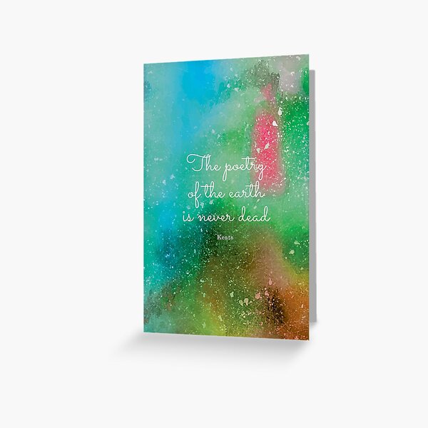 "The poetry of the earth is never dead, Keats" Greeting Card for Sale ...