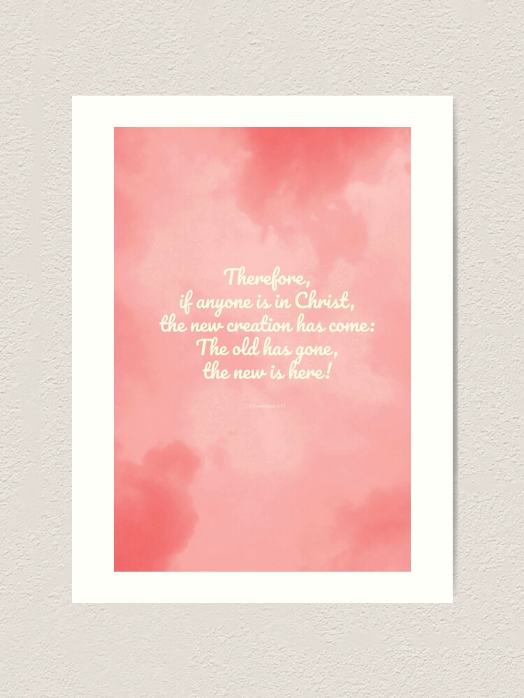 "Inspiring Scripture, New Creation Bible Quote" Art Print by ...