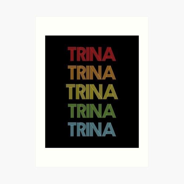 Trina Art Prints | Redbubble