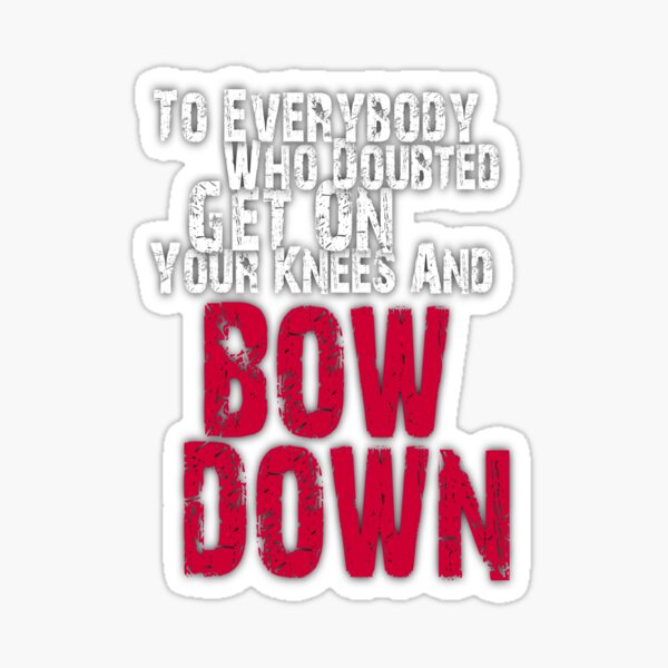 Bow Down Stickers | Redbubble