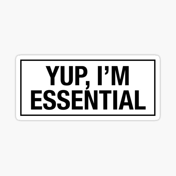 "Yup Im Essential" Sticker by jmar07 | Redbubble
