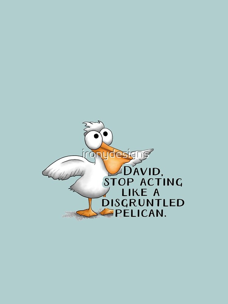 "Schitt's Creek David Disgruntled Pelican" iPhone Case for Sale by ...