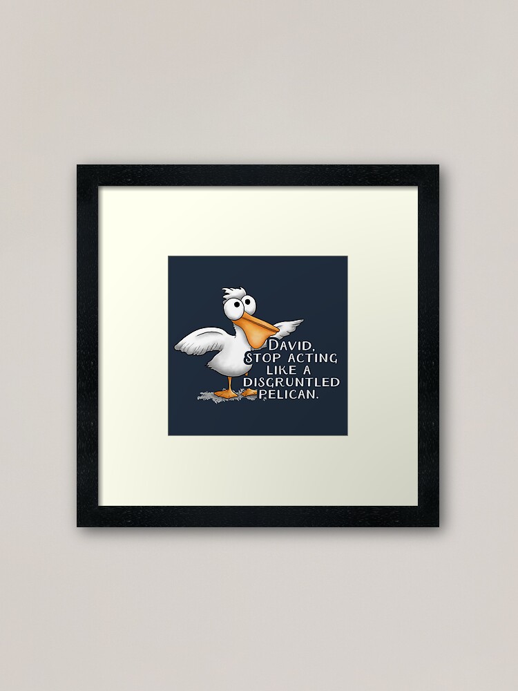 "Schitt's Creek David Disgruntled Pelican Dark" Framed Art Print for ...