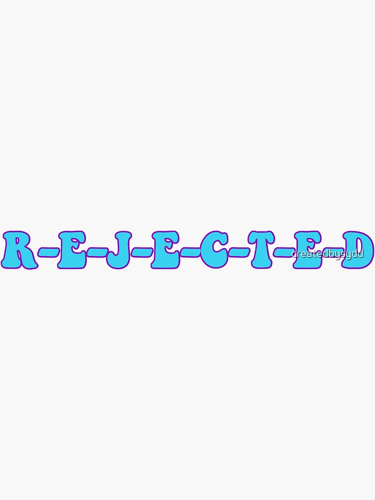 "rejected sticker" Sticker by sydnirotenberg | Redbubble