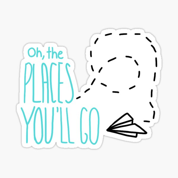 "Oh the Places You’ll Go" Sticker for Sale by macdonaldashley | Redbubble