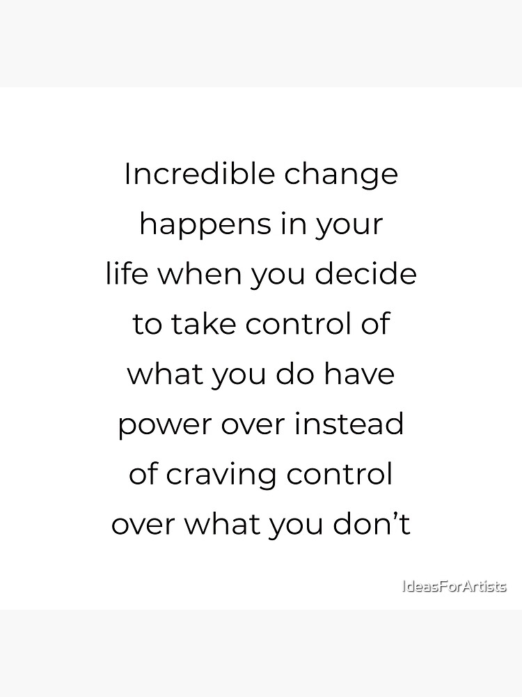 "Incredible change happens in your life when you decide to take control ...