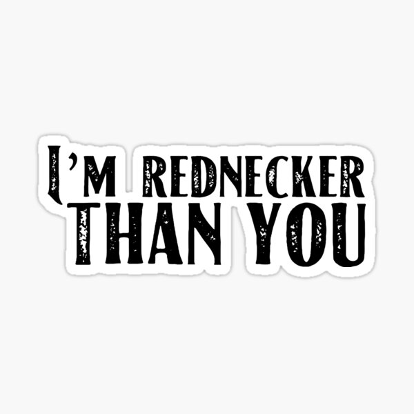 Stickers, Labels & Tags Redneck Decals Country Music Rednecker Than You ...