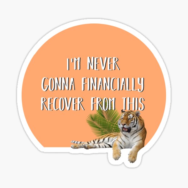 "exotic aesthetic tiger king never gonna recover joe print" Sticker by ...