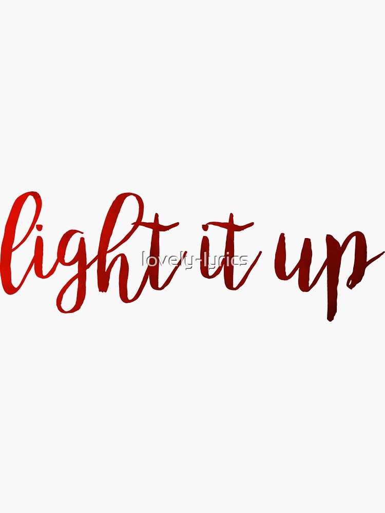 "light it up" Sticker for Sale by lovely-lyrics | Redbubble