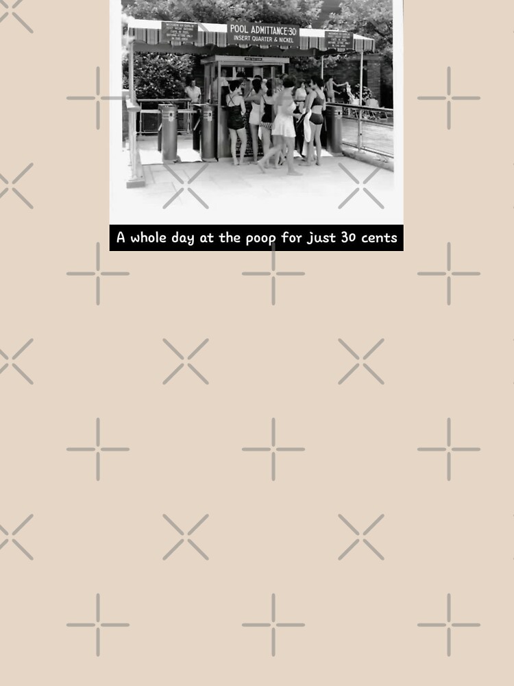 "a whole day at the poop for just 30 cents" T-shirt for Sale by ...