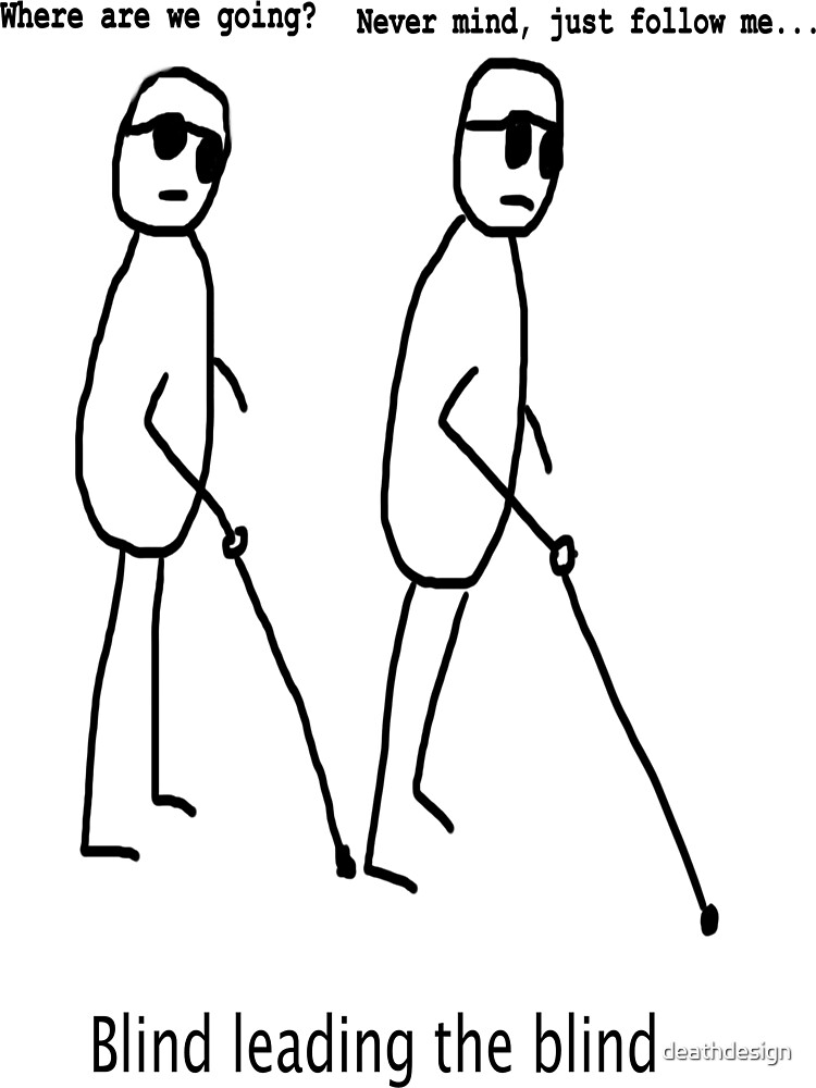 "Blind leading the blind" Photographic Print for Sale by deathdesign ...