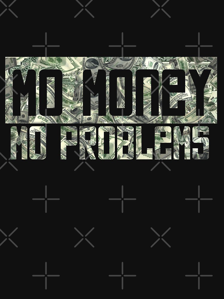 "Mo money mo problems" Essential T-Shirt for Sale by jackthewebber ...