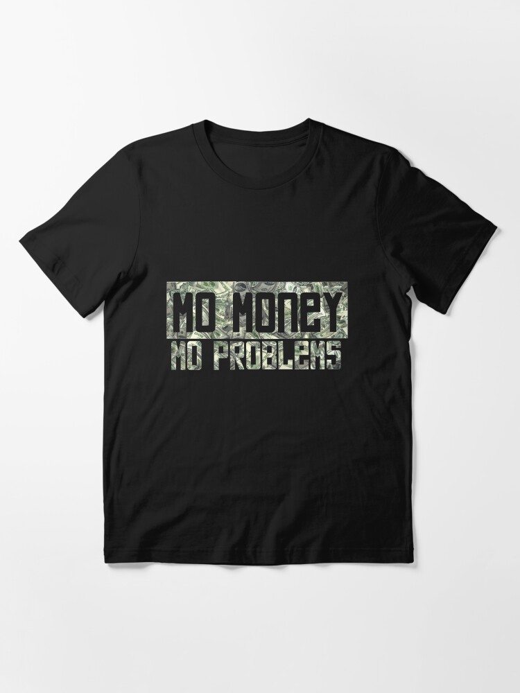 "Mo money mo problems" T-shirt by jackthewebber | Redbubble