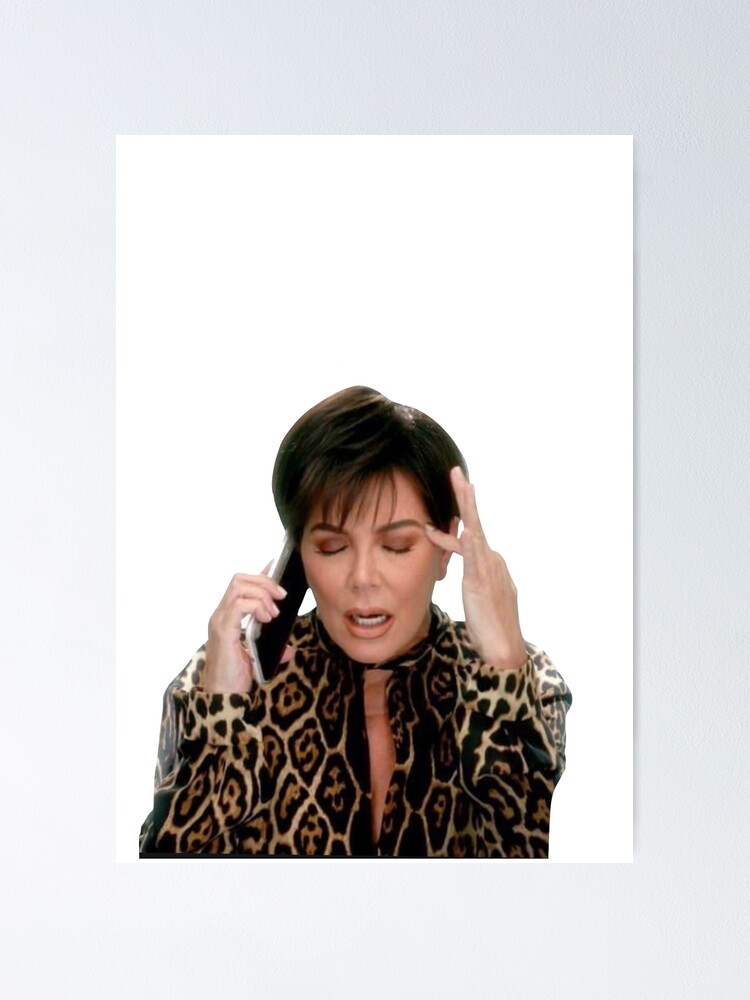 "Kris Jenner Meme" Poster for Sale by no1phantrash | Redbubble