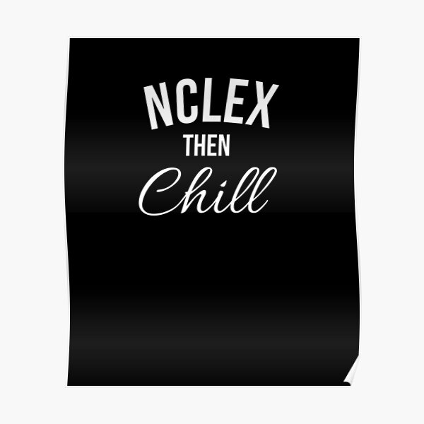 "Nclex Then Chill Funny Nurse Meme Joke Shirt For Rn Lpn Pn" Poster by ...