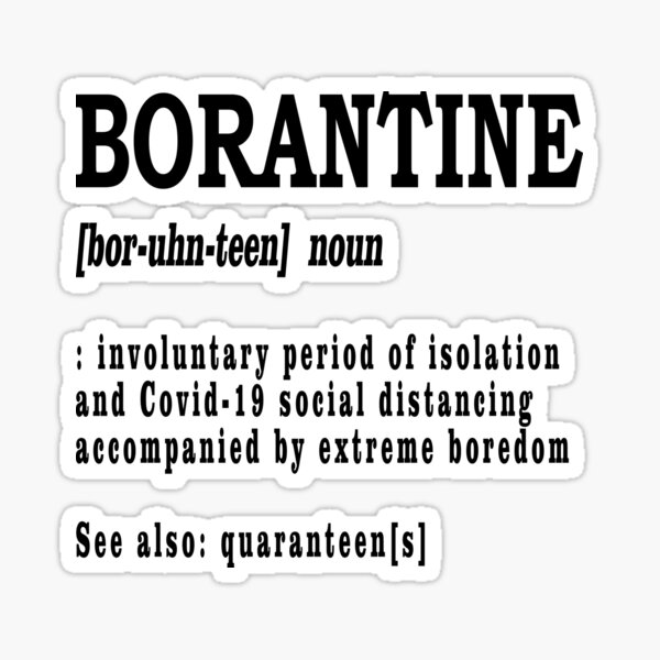"Borantine - Quarantine Boredom" Sticker for Sale by celtgirlz | Redbubble