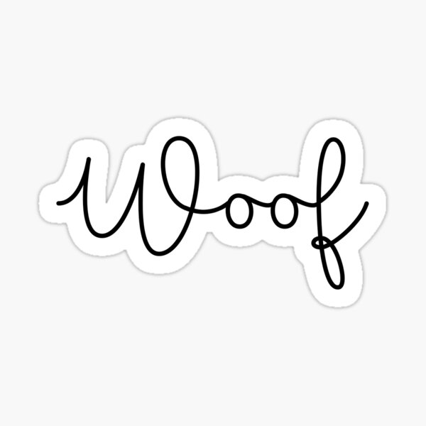 "Woof" Sticker for Sale by Cedarbend | Redbubble