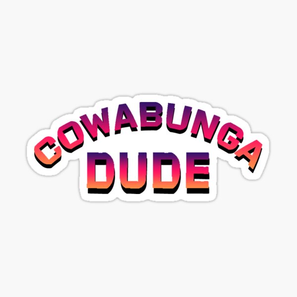 "Cowabunga Dude" Sticker for Sale by sepke | Redbubble