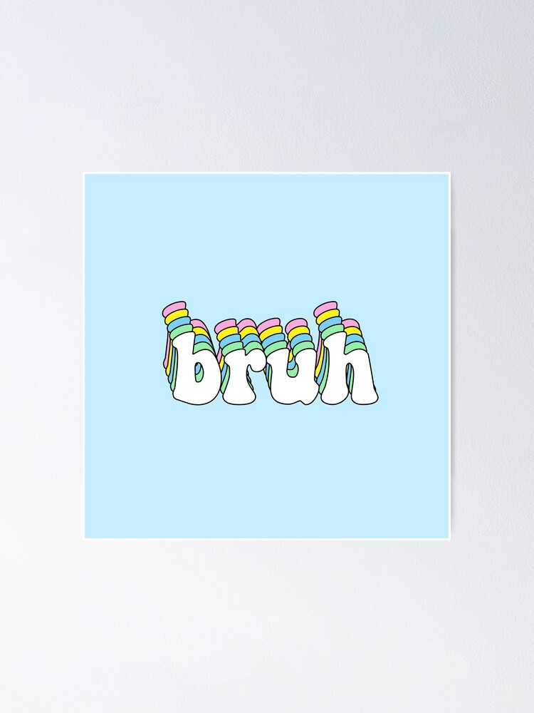 "bruh" Poster for Sale by saracreates | Redbubble