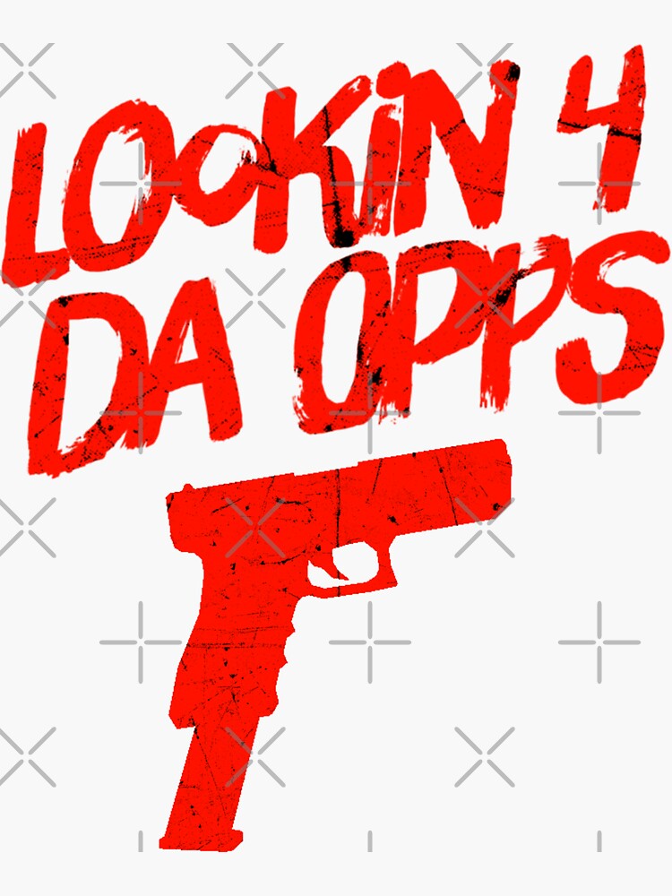 "Lookin 4 Da Opps" Sticker for Sale by DIRTYDUNNZ | Redbubble