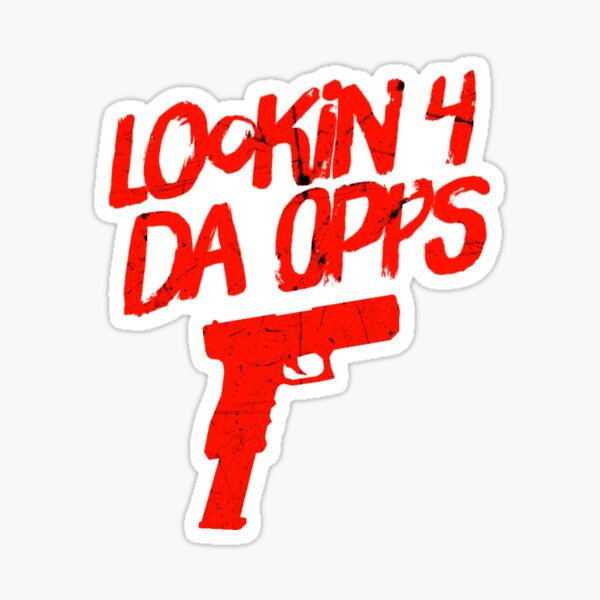 "Lookin 4 Da Opps" Sticker for Sale by DIRTYDUNNZ | Redbubble