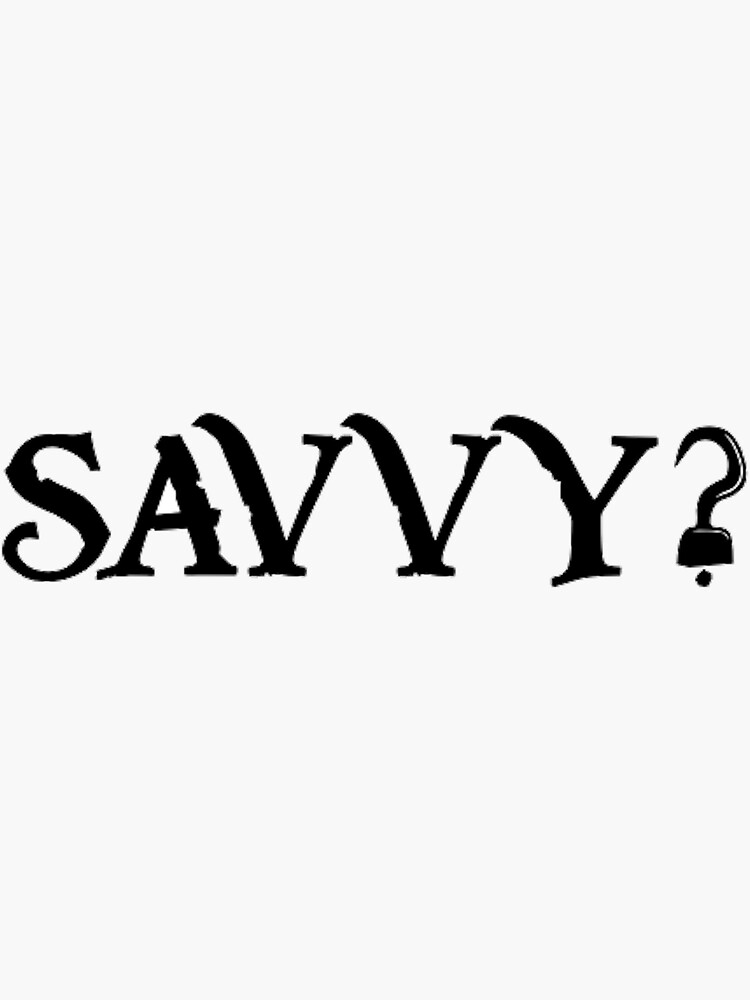 "Savvy?" Sticker for Sale by eeeeemileeeee | Redbubble