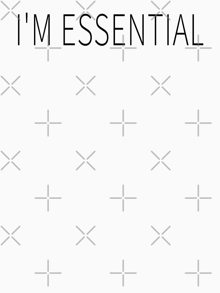 "I Am Essential" T-shirt for Sale by m1kels | Redbubble | essential t ...