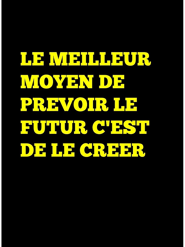 "Quote "THE BEST WAY TO PREDICT THE FUTURE IS TO CREATE IT"" Poster for ...