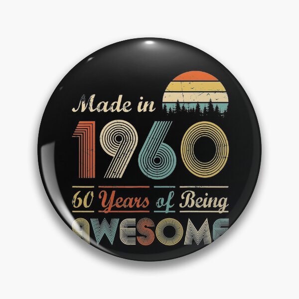 60 Years Of Being Awesome 60 Years Old 60 Birthday Retro Pins and ...
