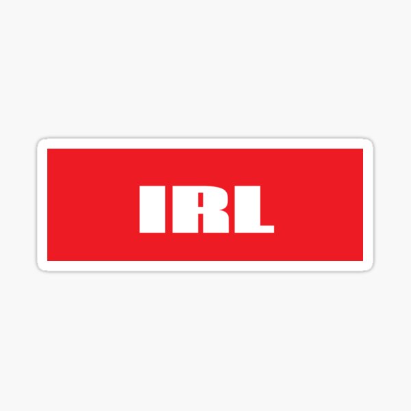 "IRL In Real Life Words Millennials Use" Sticker for Sale by ProjectX23 ...