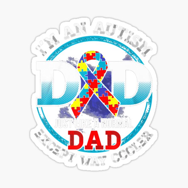"Autism Awareness Im An Autism Dad Like A Normal Dad" Sticker for Sale ...