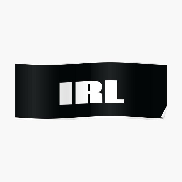 "IRL In Real Life Words Millennials Use" Poster by ProjectX23 | Redbubble