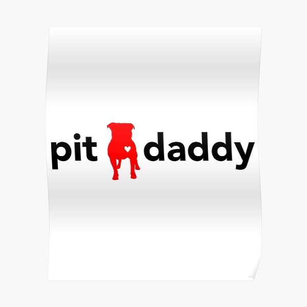 "Pit Daddy - PitBull Dad - Dog Dad" Poster by DrVx | Redbubble