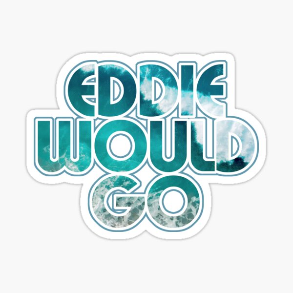 Eddie Would Go Gifts & Merchandise | Redbubble